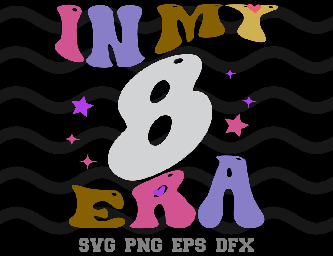 8th Birthday SVG Funny 8years Old Happy Birthday in My 8era Design ...