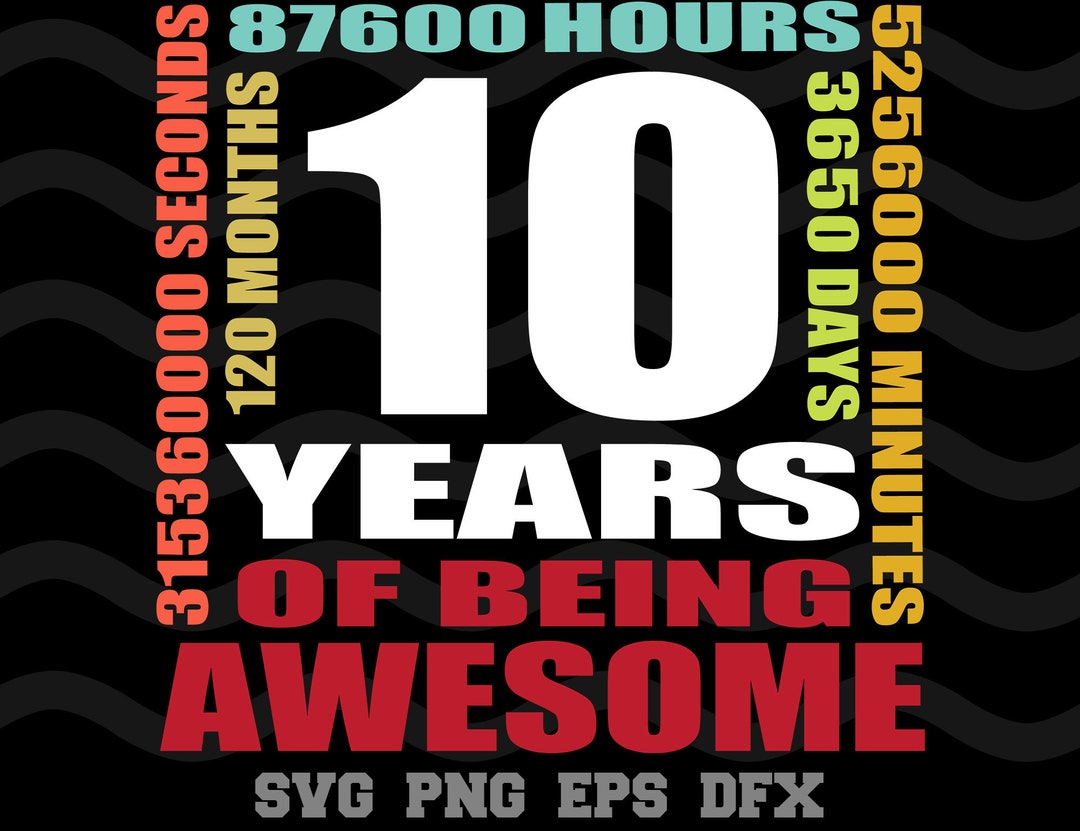 10th Birthday SVG 10 Years of Being Awesome Happy Birthday Design ...