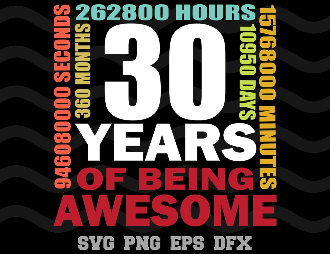 30th Birthday SVG 30 Years of Being Awesome Happy Birthday Design ...