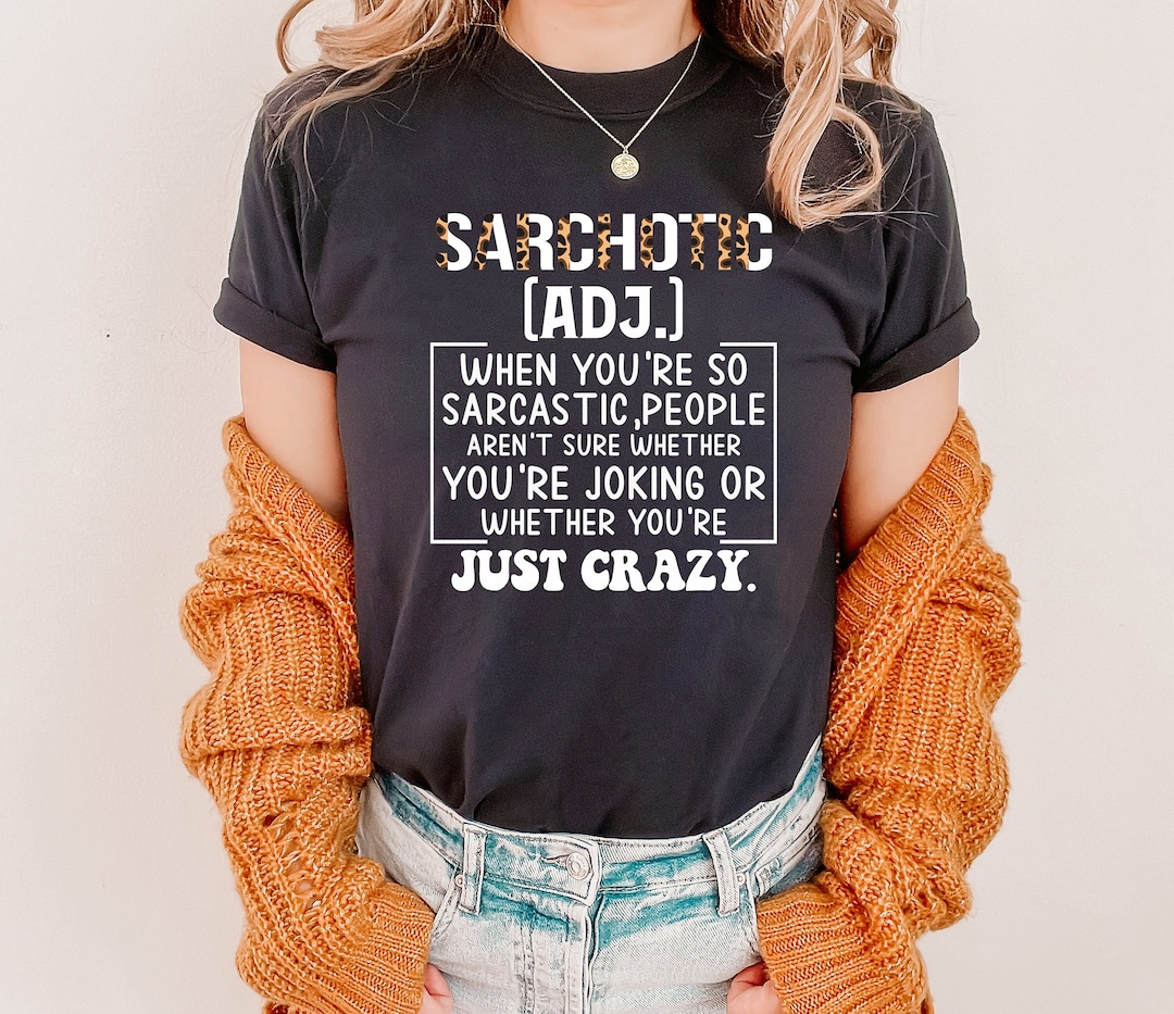 Sarchotic Sarcasm Shirt, Sarcastic Sweatshirt, Funny Sarcasm, Sarcastic ...