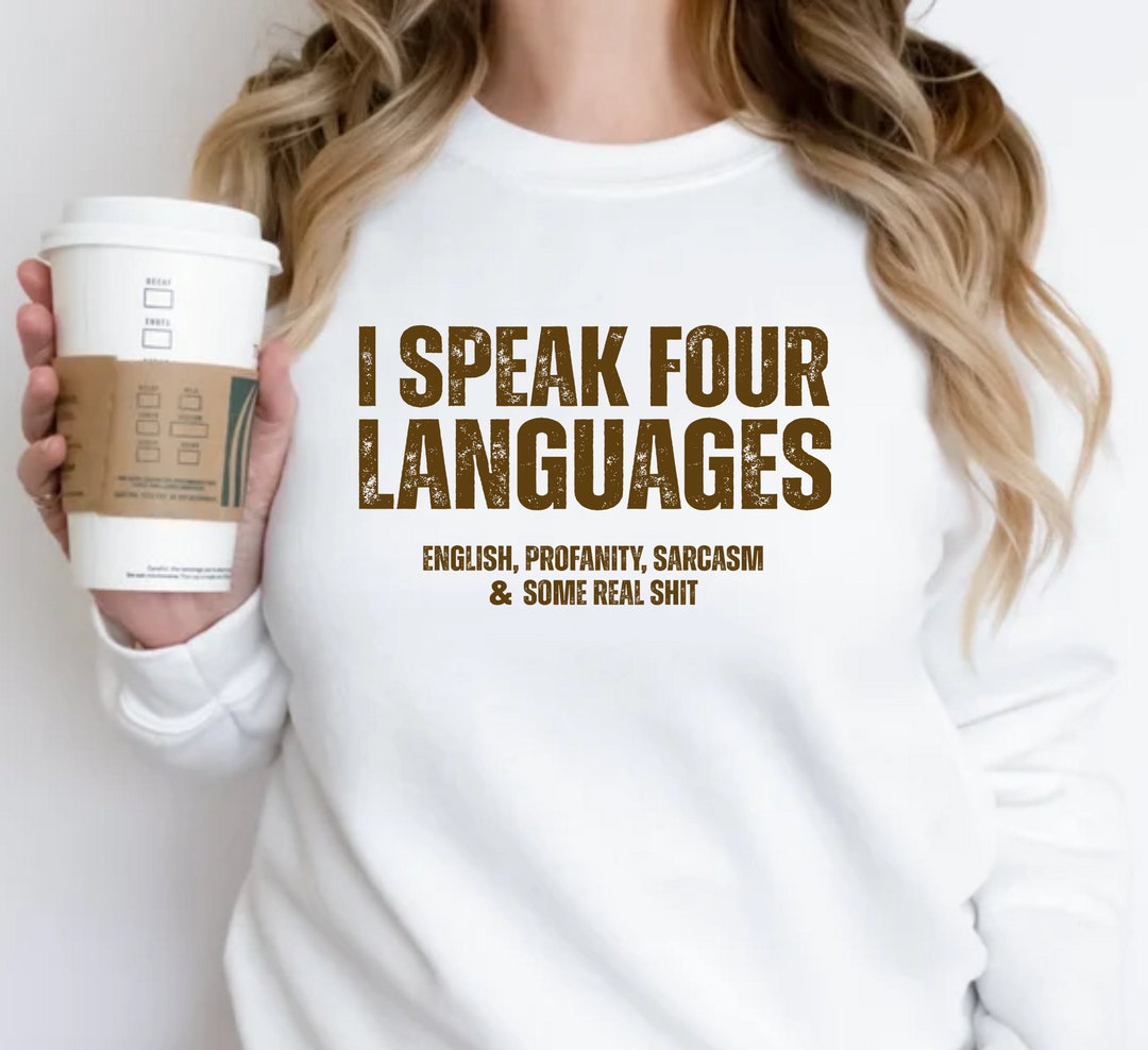 I Speak Four Languages Sweatshirt, Sarcasm Hoodie for Women, Profanity ...