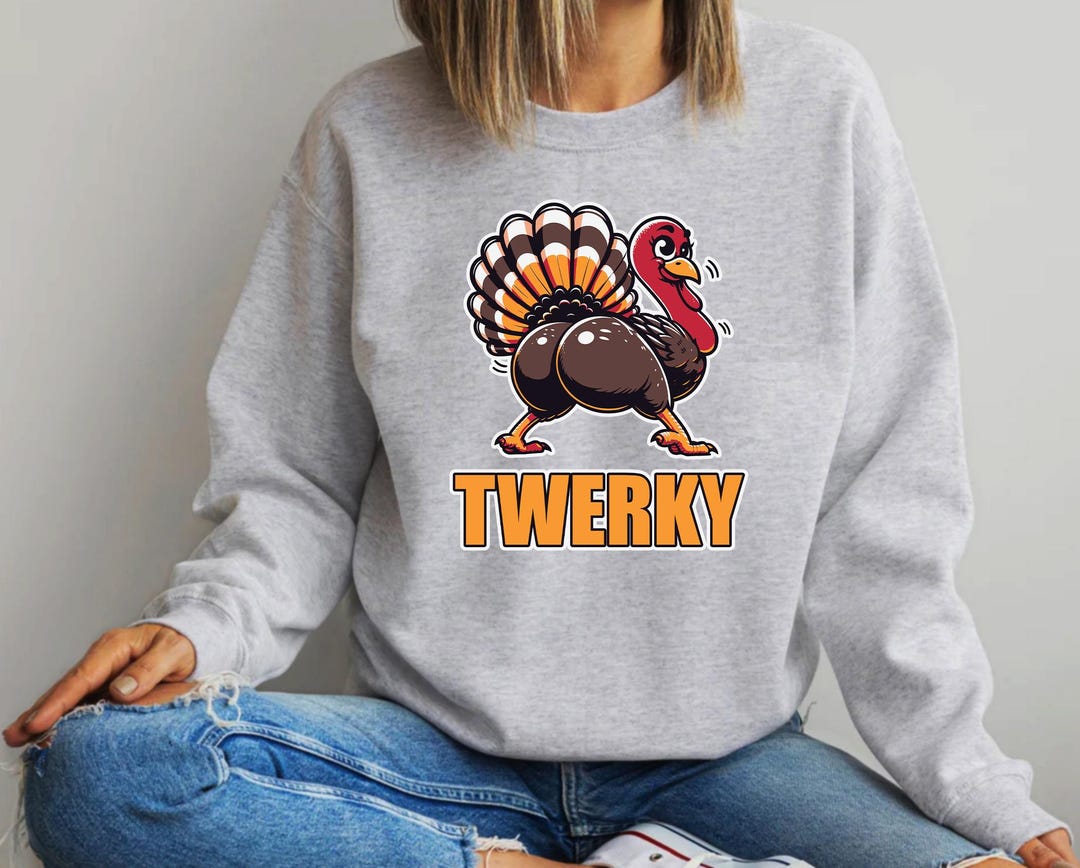 Twerky Turkey Butt Sweatshirt, Funny Thanksgiving Twerk Dance Pun Gift ...