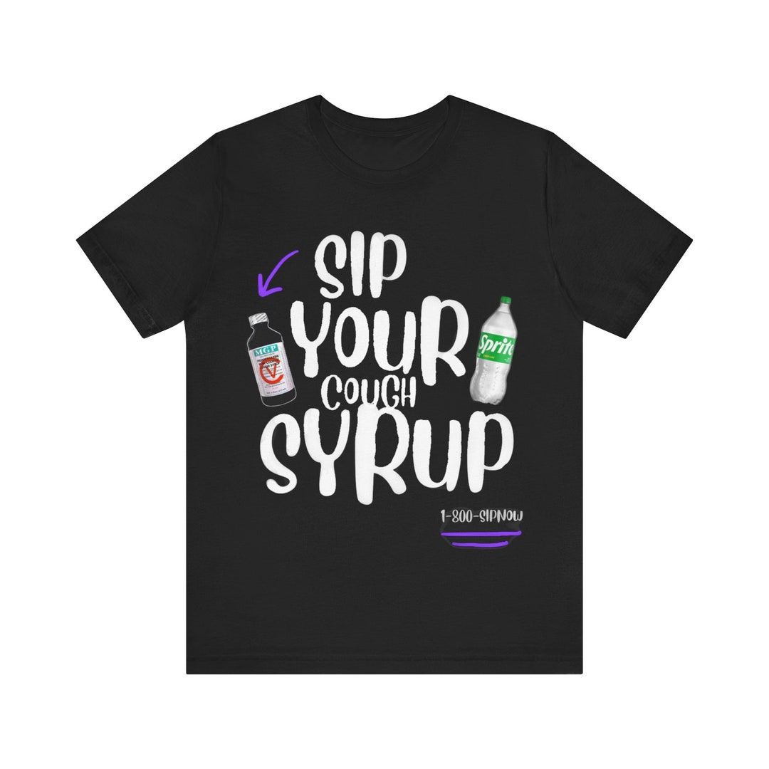 Sip Your Cough Syrup Short Sleeve Tee - Etsy