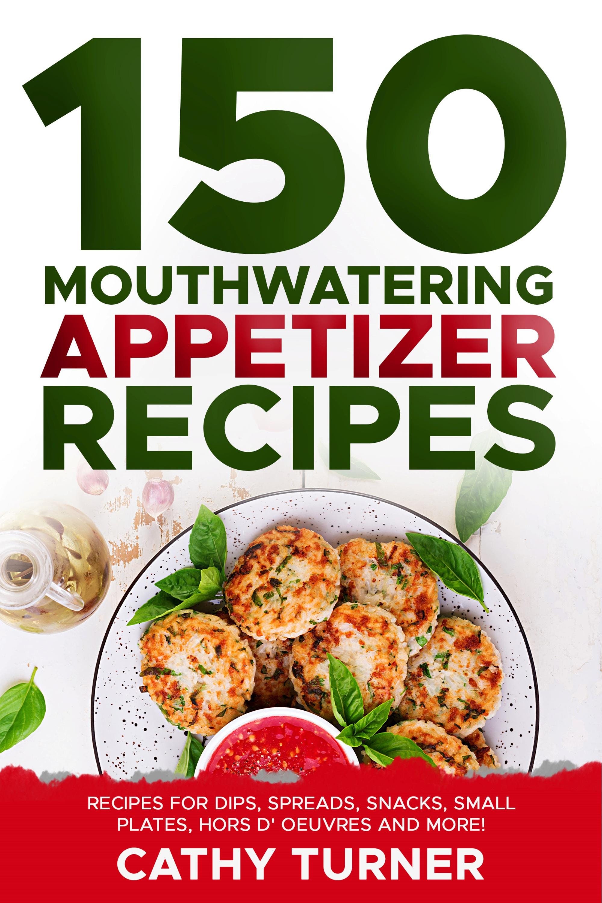 Appetizers: 150 Delicious Appetizer Recipes, Finger Foods for Every ...