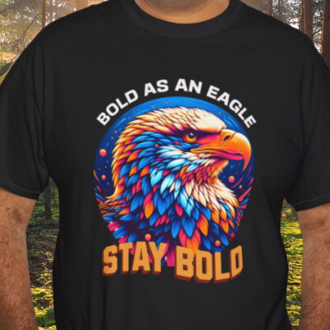 Bold as an Eagle Tee Eagle T-shirt Patriotic Eagle Shirt Eagle Graphic ...