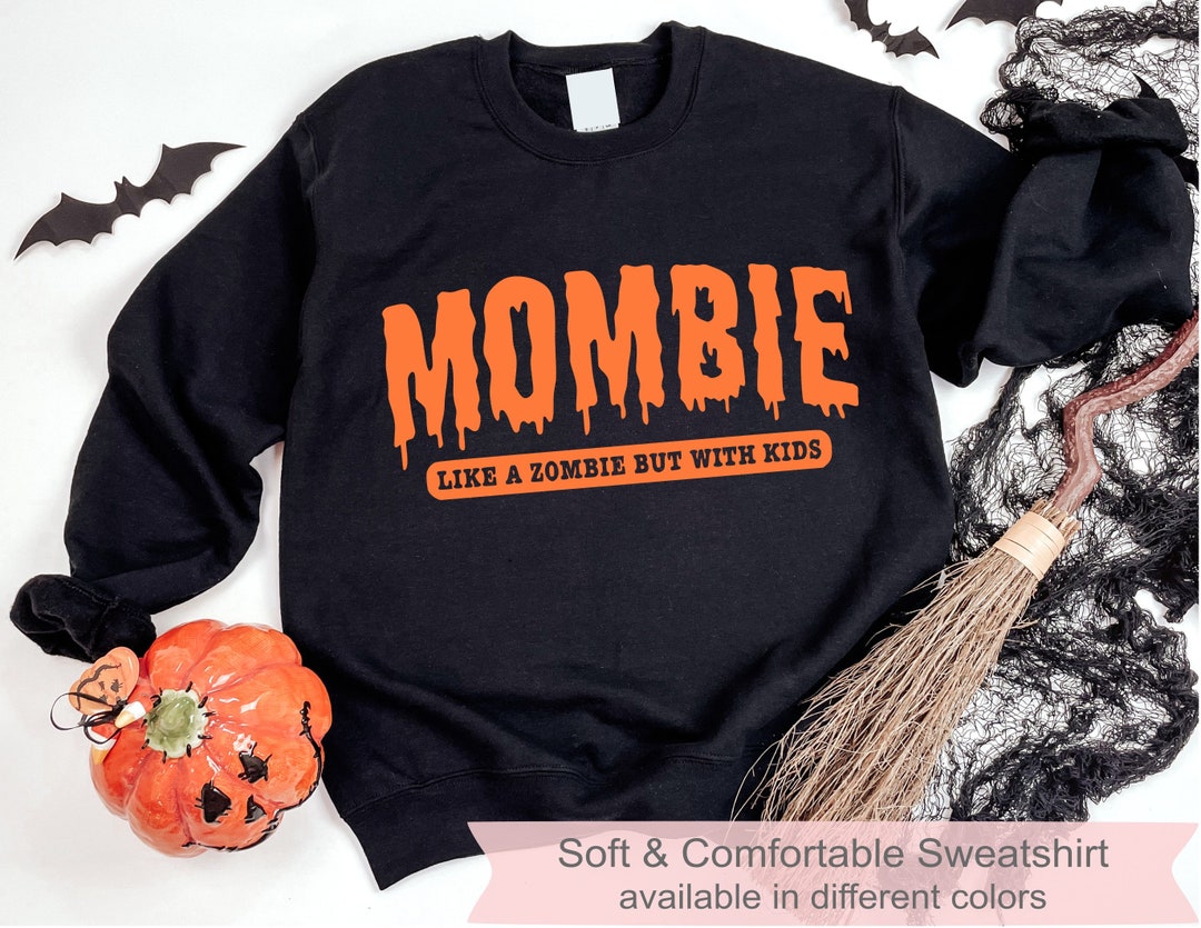 Mombie Like a Zombie but With Kids, Halloween Mom Sweatshirt, Halloween ...