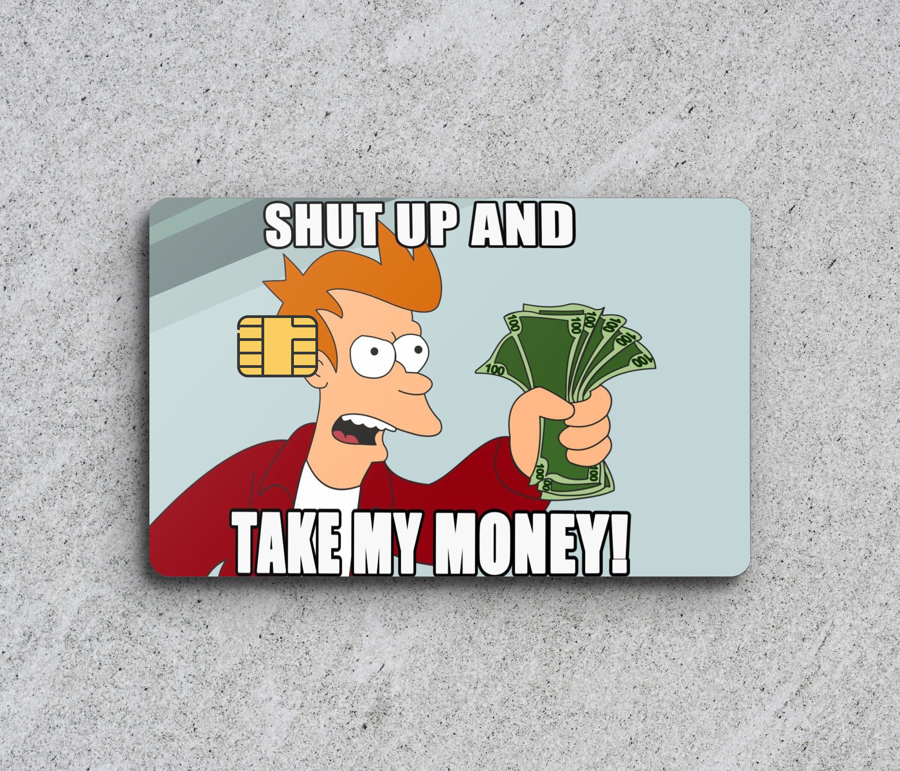 Shut Up And Take My Money Credit Card