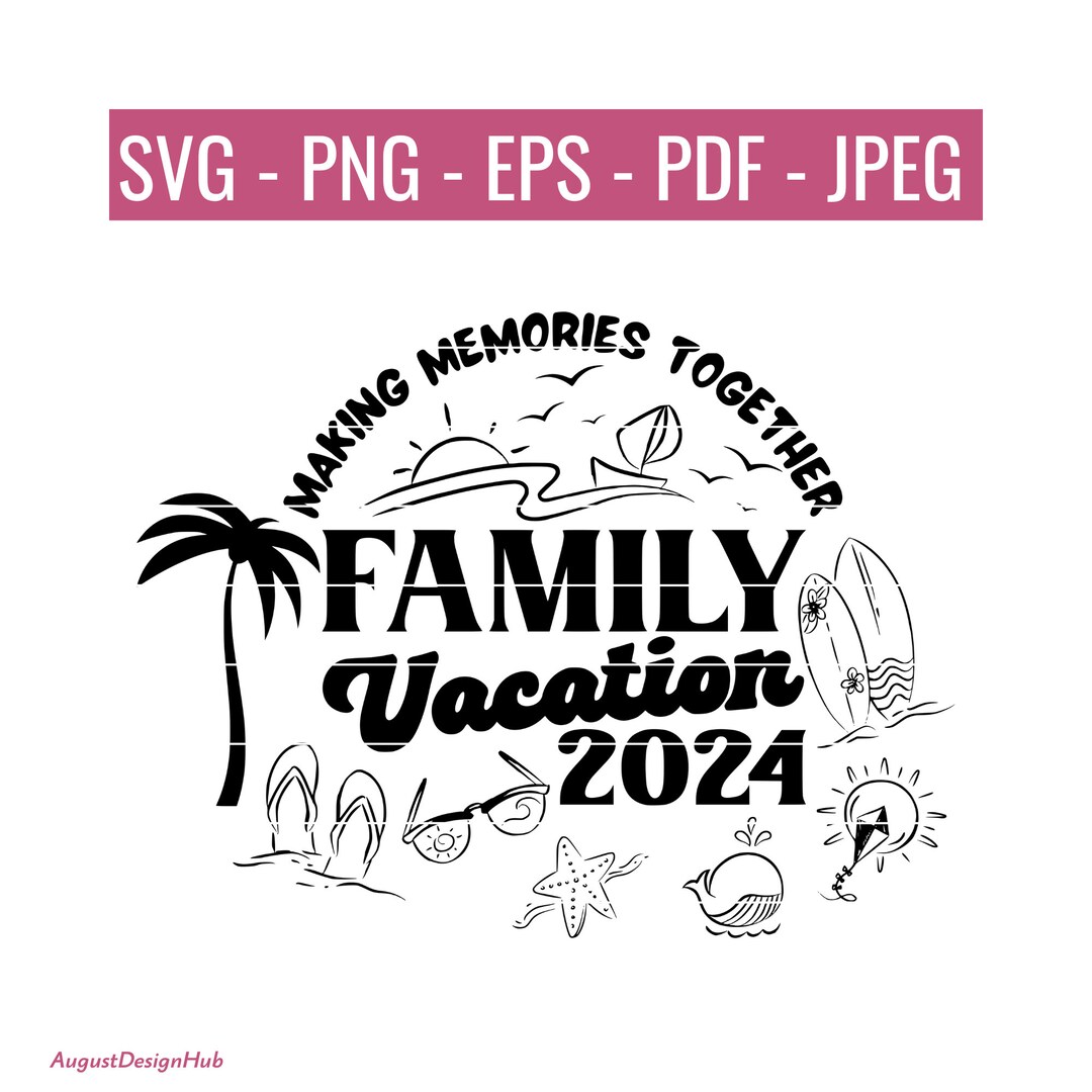 Family Vacation 2024 SVG PNG, Summer 2024 SVG, Family Trip Svg ...