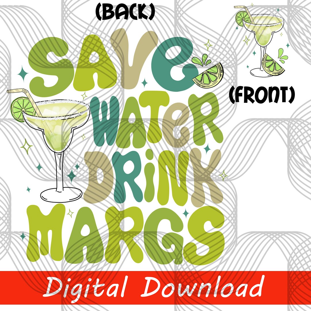 Save Water Drink Margs Png, Drinking Png, Margarita Lover, Tequila ...