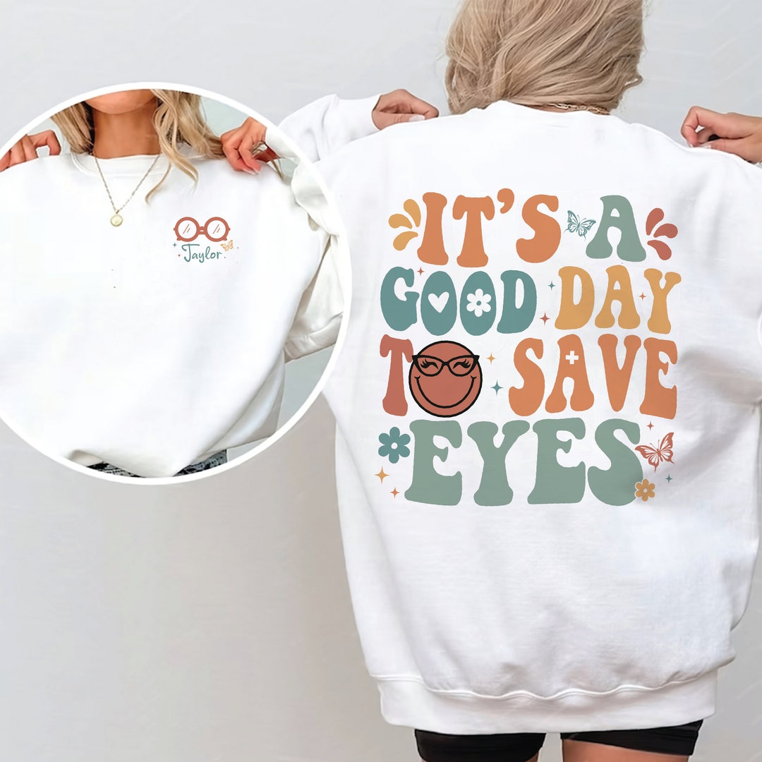 It's A Good Day to Save Eyes Sweatshirt - Optometrist Gift - Etsy