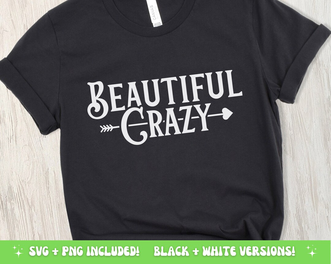 Beautiful Crazy SVG PNG, Funny Svg, Sarcastic Svg, Girl Power Svg, Self ...