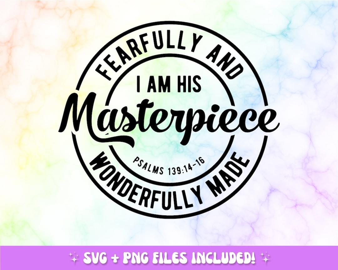 Fearfully and Wonderfully Made SVG PNG, Psalms 139:14, I Am His ...