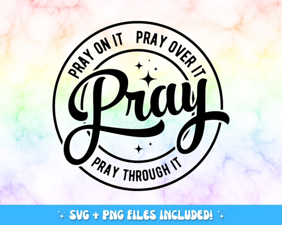Pray on It Over It Through It SVG PNG, Faith Svg, Jesus Svg, Christian ...