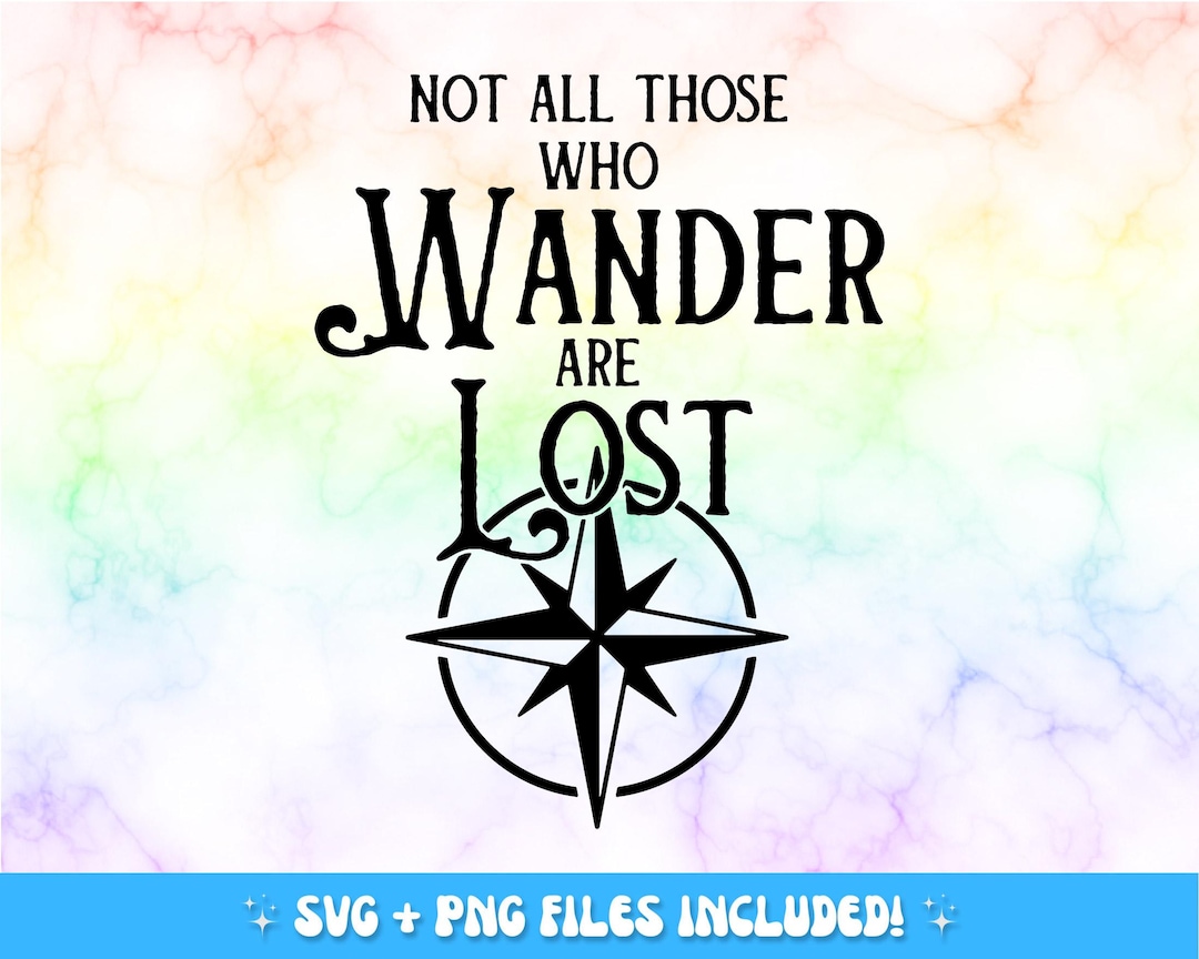 Not All Those Who Wander Are Lost SVG PNG: Travel Inspiration (digital ...