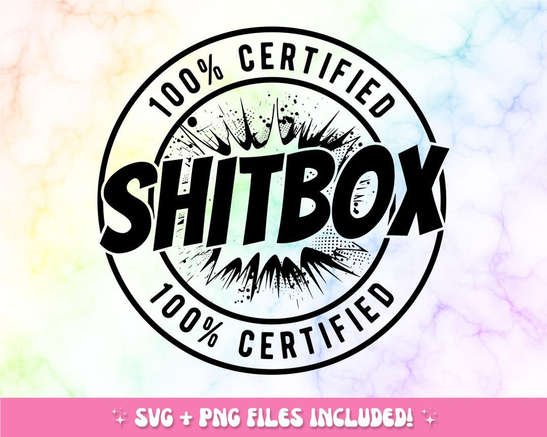 Certified Shitbox SVG PNG, Car Decal Svg, Shitbox Svg, Sarcastic Svg ...
