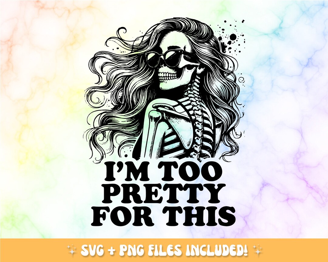 I'm Too Pretty for This SVG PNG, Funny Svg, Sarcastic Svg, Women ...