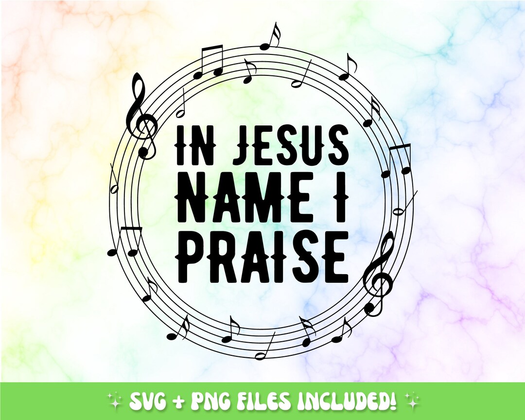 In Jesus Name I Praise SVG PNG, Faith Svg, Jesus Svg, Christian Svg ...