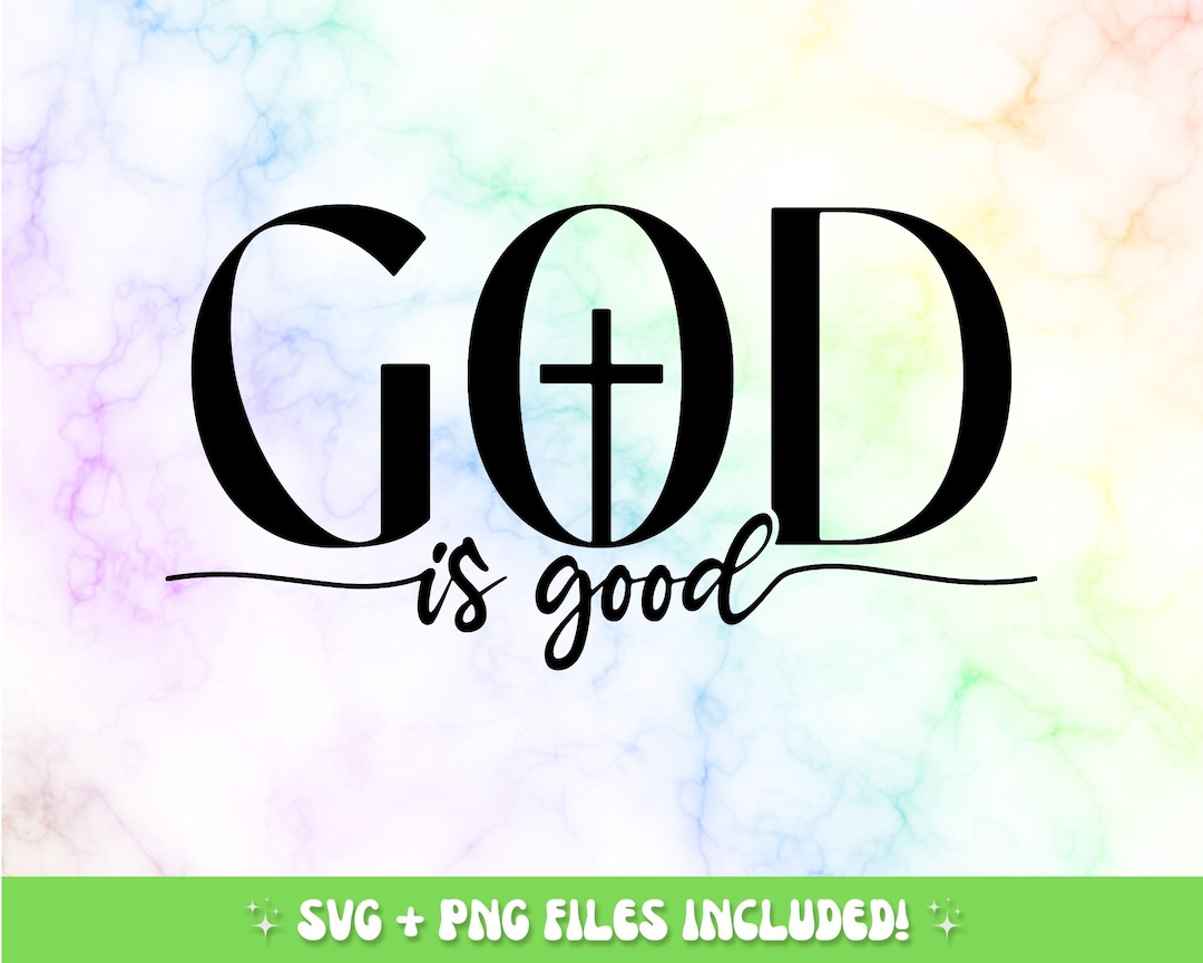 God is Good SVG PNG, Faith Svg, Jesus Svg, Christian Svg, Bible Verse ...