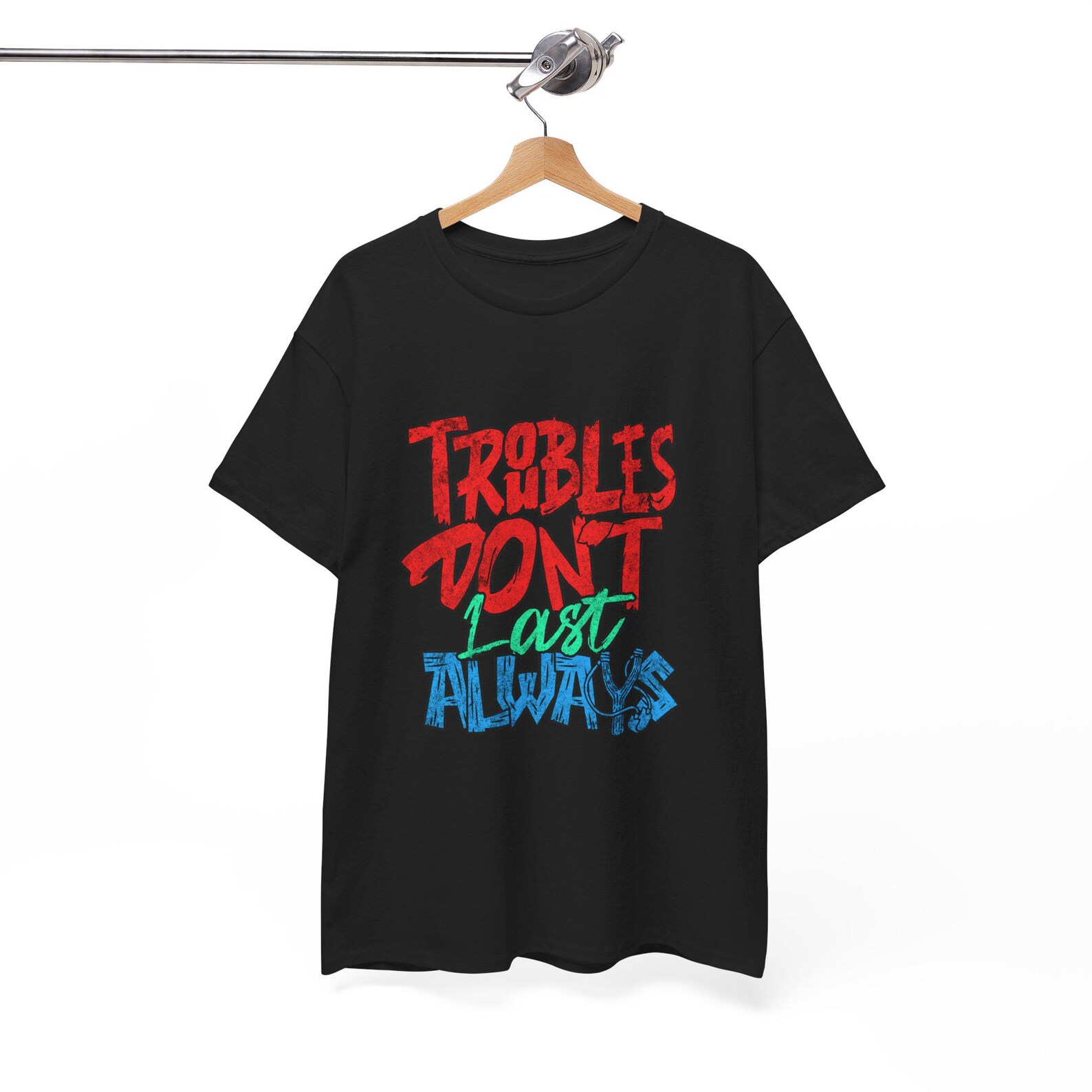 Troubles Don't Last Always T-shirt Motivational Tee Inspirational Quote ...