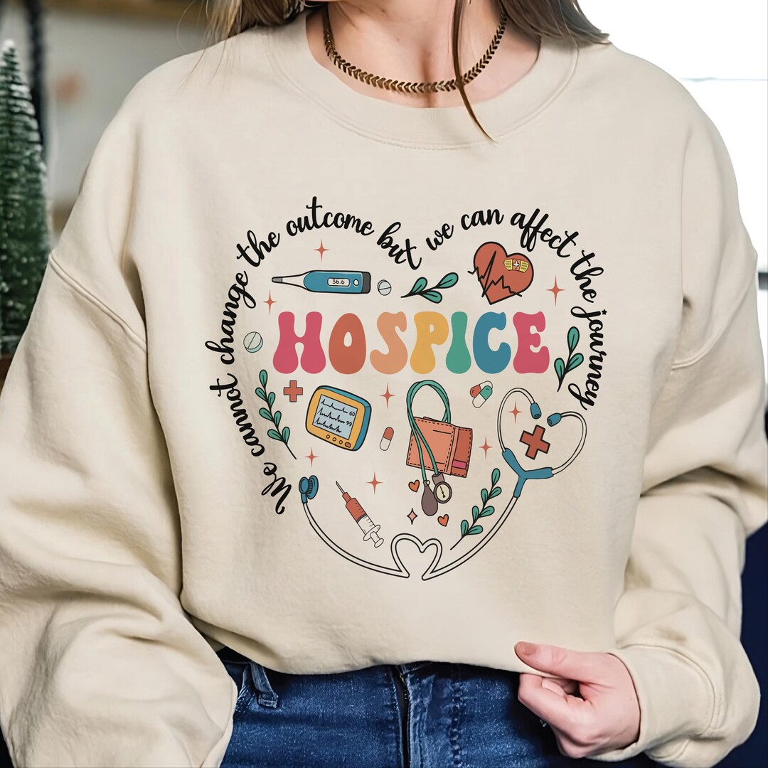 Hospice Nurse Sweatshirt, Nurse Funny Sayings Shirt, Hospice Nurse ...