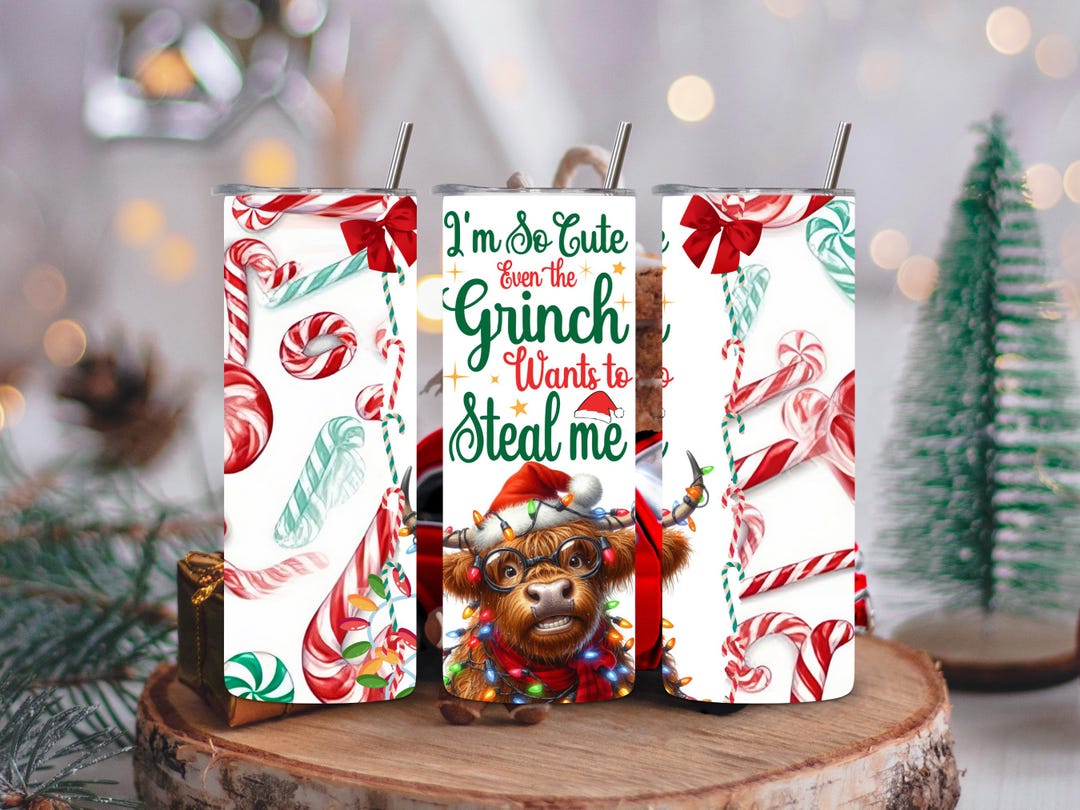 20 Oz Im so Cute Even the Grinch Wants to Steal Me Tumbler,highland Cow ...
