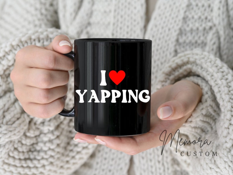 Funny Coffee Mug, I Love Yapping, Funny Talking Too Much Mug, Quirky Gift Mug, Novelty Mug, Fun ...