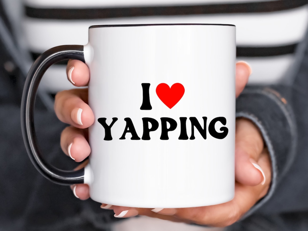 Funny Coffee Mug, I Love Yapping, Funny Talking Too Much Mug, Quirky ...