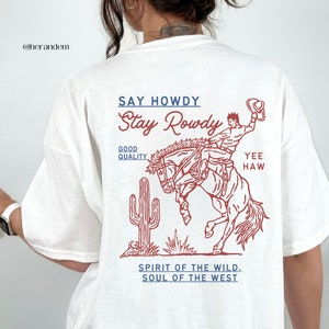 Say Howdy Stay Rowdy Tshirt Yee Haw Shirt Western Aesthetic Gift for ...