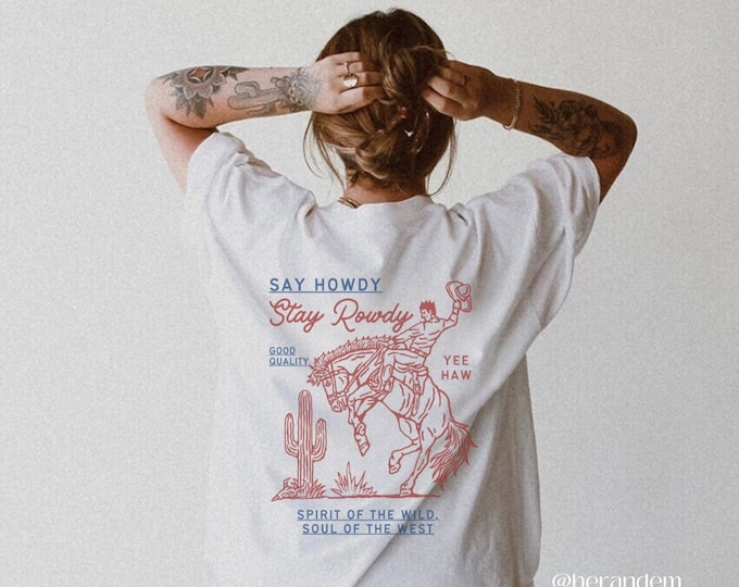 Say Howdy Stay Rowdy Tshirt Yee Haw Shirt Western Aesthetic Gift for ...