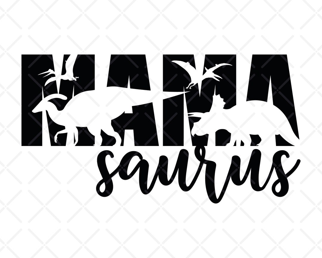 Mama Saurus Svg Mom Saurus Svg Mama Saurus Svg Mamasaurus Svg Mommy Tshirt Cut Files