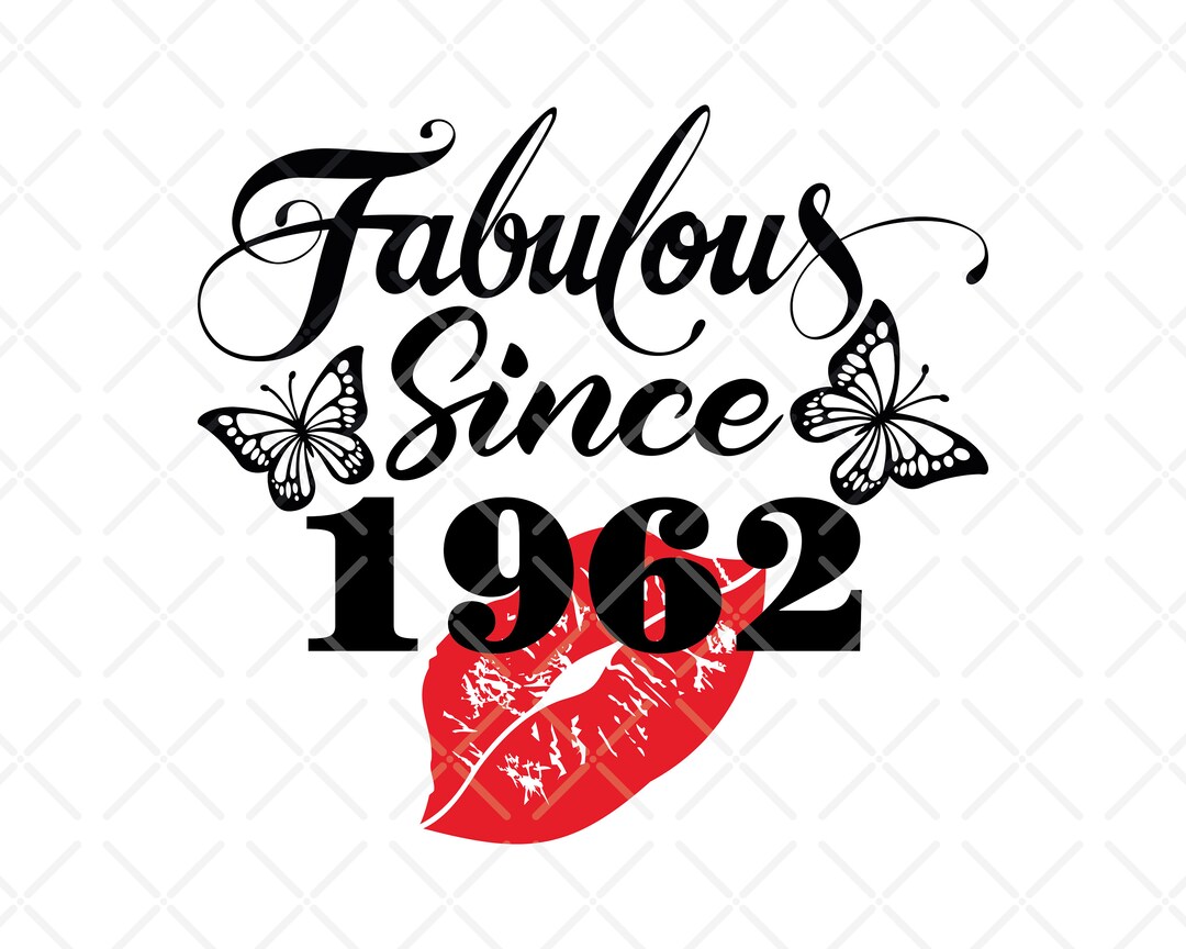 Fabulous Since 1962,born in 1962 Svg,62nd Birthday SVG Cut Files for ... Fabulous Since 1962,born in 1962 Svg,62nd Birthday SVG Cut Files for ...