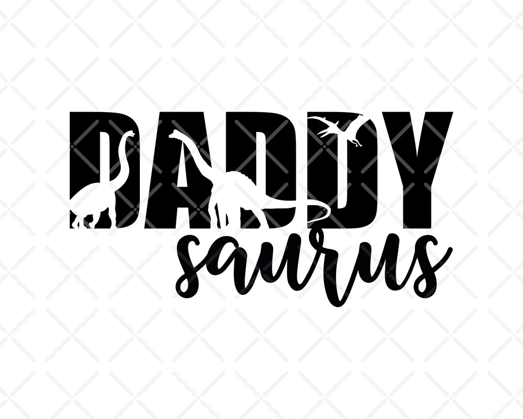Daddy Saurus Thirts Cut Files,daddy Birthday Gift Cut Files,daddy Shirt ...