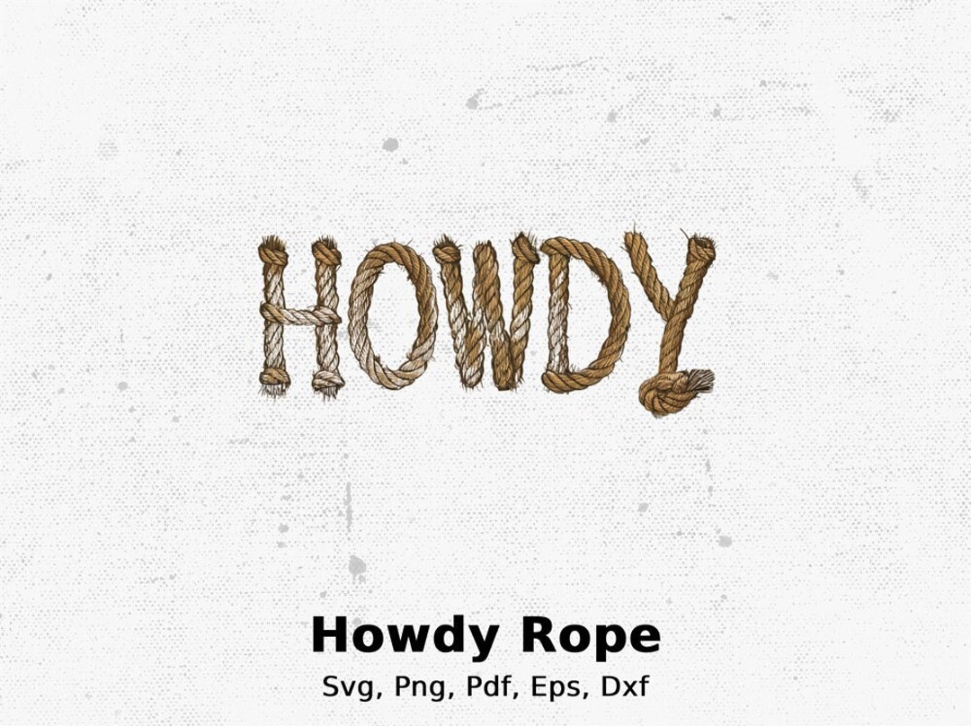Rustic Howdy Rope Word Art, Digital Download Svg, Png, Pdf, Eps, Dxf - Etsy