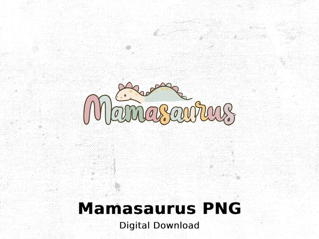 Mamasaurus PNG Digital Download | Dinosaur Mom Clipart for Crafts ...