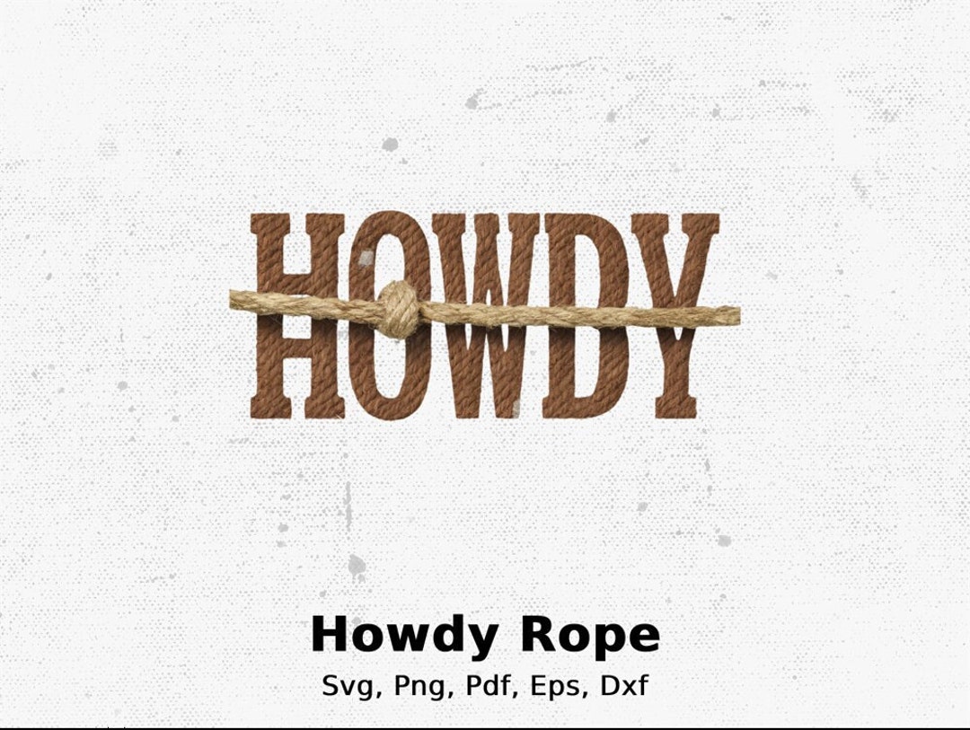 Howdy Rope Western Theme Digital Download Svg, Png, Pdf, Eps, Dxf Files ...