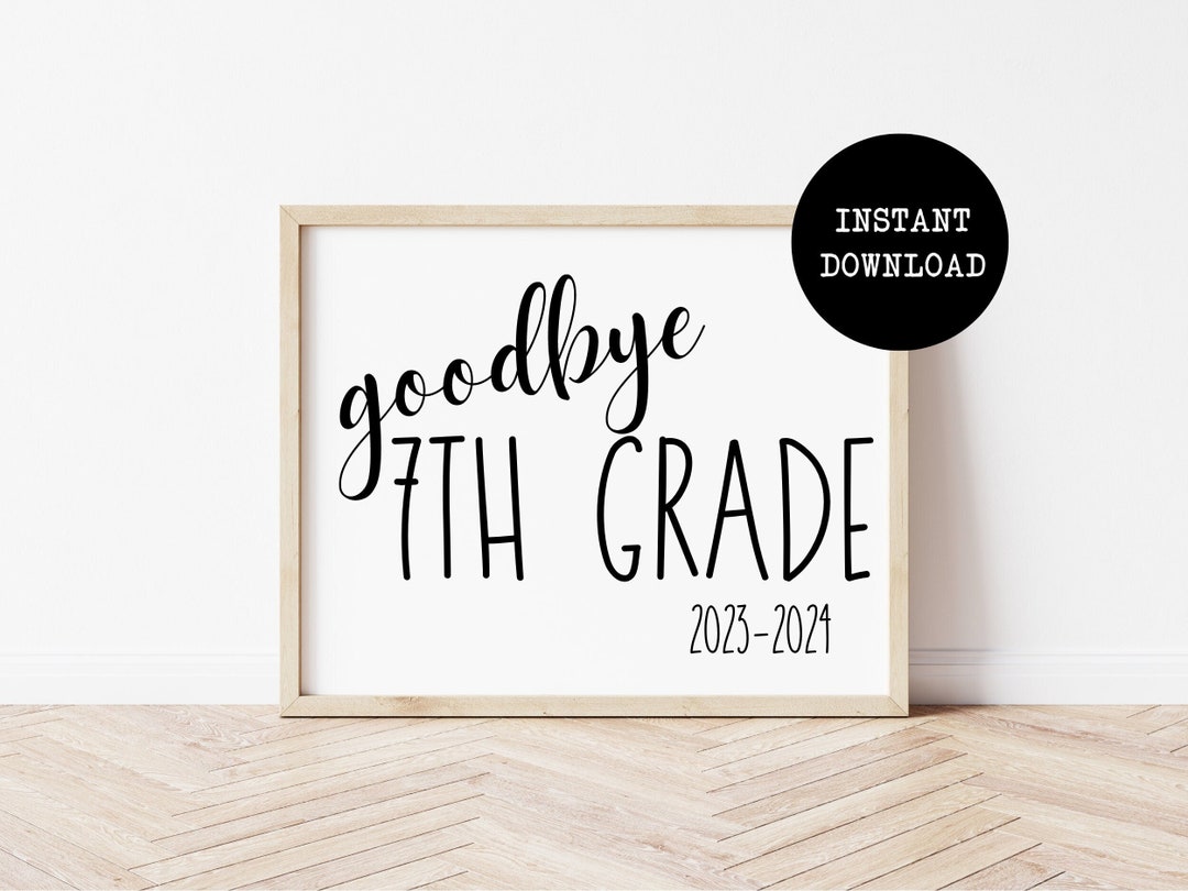 Goodbye 7th Grade Sign, Printable Last Day of School Sign Seventh Grade ...