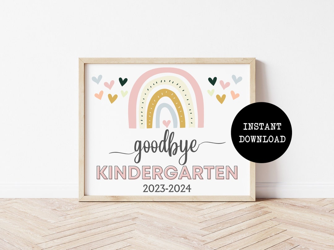 Goodbye Kindergarten Sign, Printable Last Day of School Sign ...