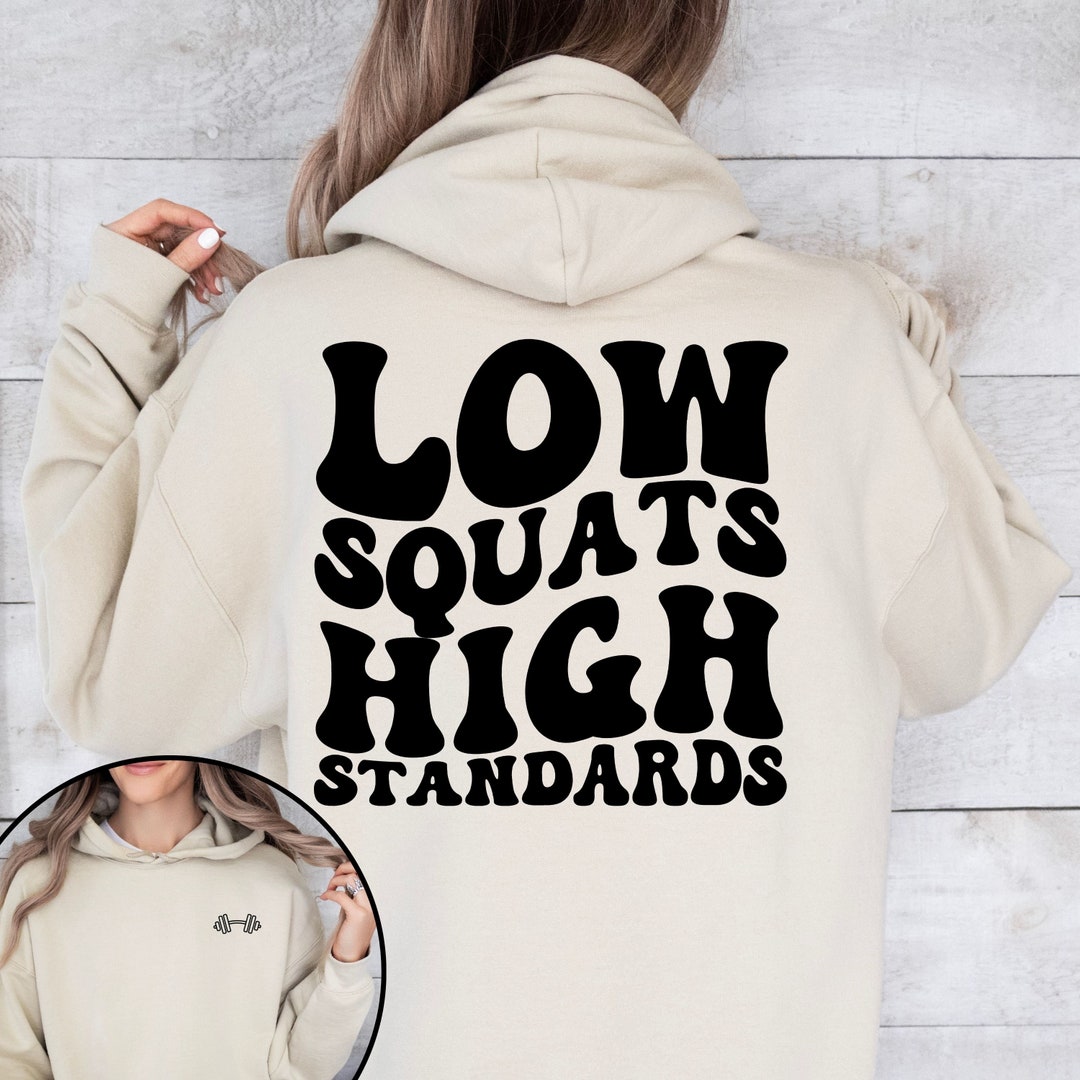 Low Squats High Standards Workout Sweatshirt Gym Workout Motivation