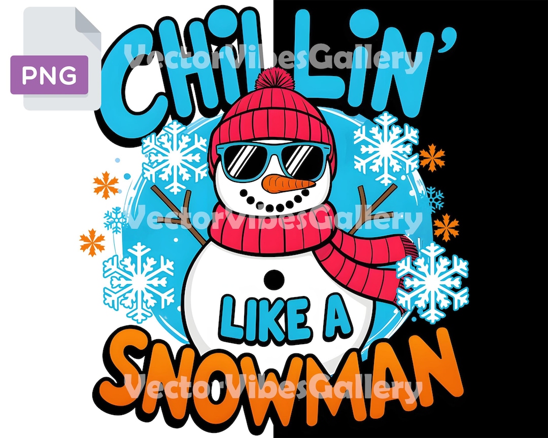 Chillin Like a Snowman PNG, Fun Winter Snowman Clipart, Xmas ...