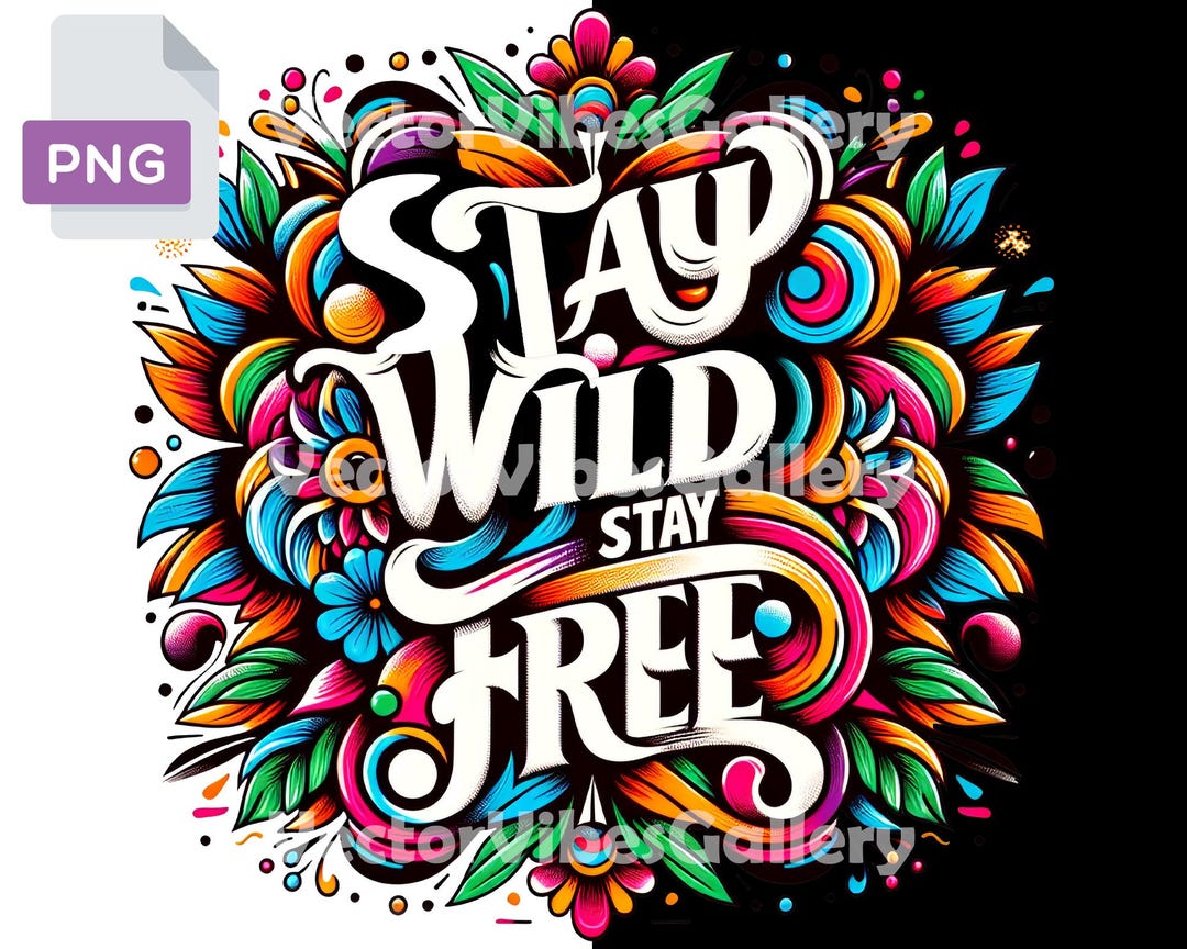 Stay Wild Stay Free Png, Typography Sublimation Design, Trendy Quotes ...