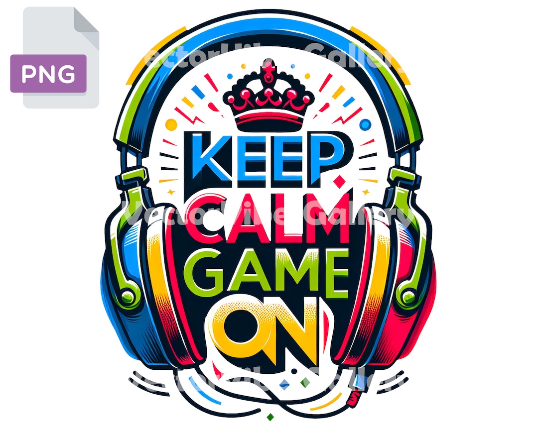Keep Calm Game on Png, Gaming Sublimation Design, Video Games Lover ...