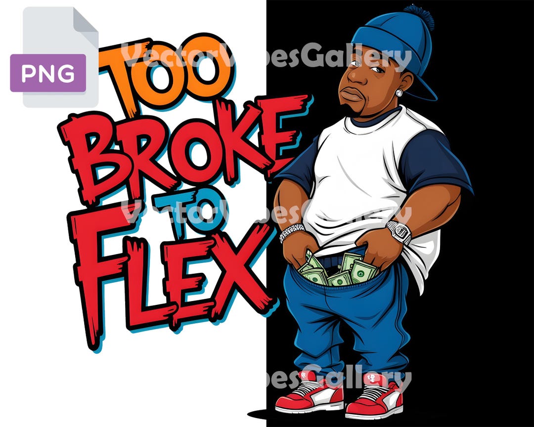 Too Broke to Flex PNG, Funny Streetwear Clipart (digital Download) - Etsy