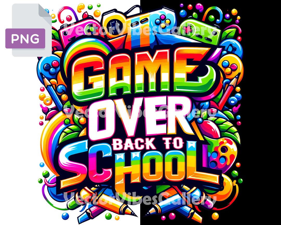 Game Over Back to School Png, School Day Sublimation Design, Kids T ...