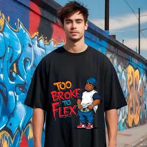 Too Broke to Flex PNG, Funny Hip Hop Streetwear Design, Urban Graffiti ...
