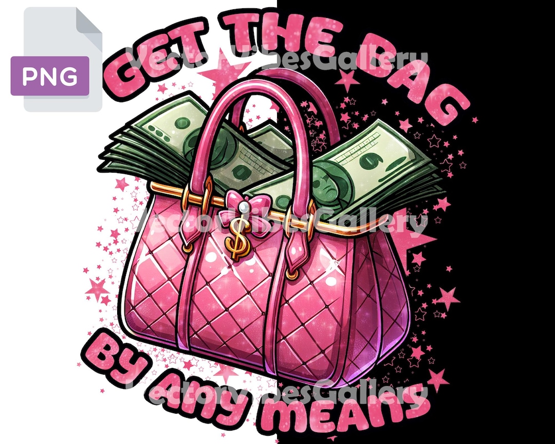 Get the Bag, by Any Means Png, Trendy Sublimation Design, Luxury Pink ...