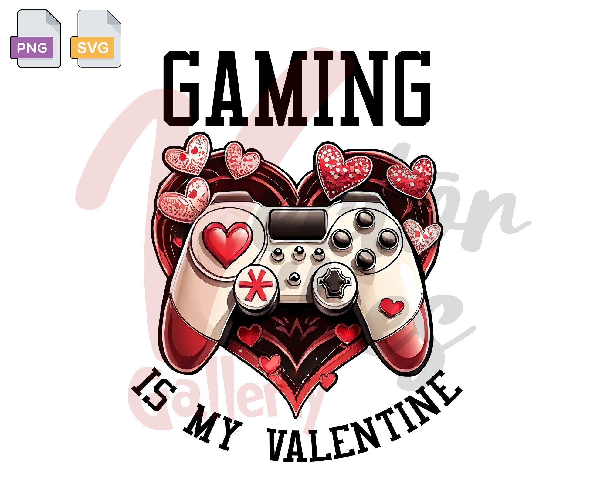 Gaming Valentines Day Svg, Png, Gaming is My Valentines Sublimation ...
