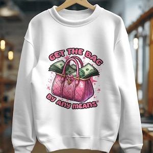 Get the Bag, by Any Means Png, Trendy Sublimation Design, Luxury Pink ...