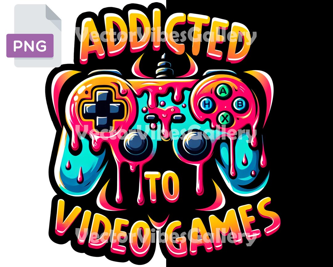 Addicted to Video Games Png, Gaming Sublimation Design, Printable Gift ...