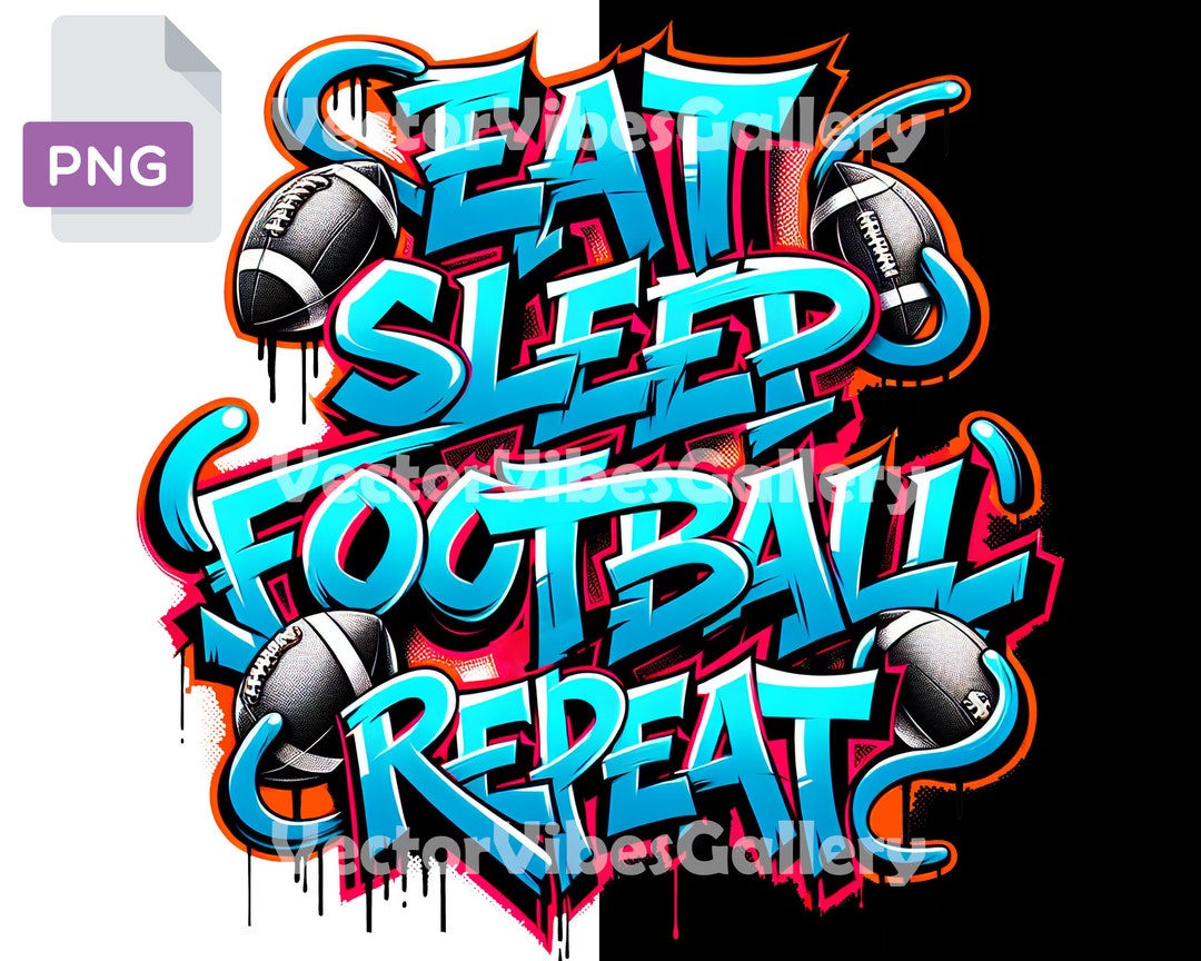 Eat Sleep Football Repeat Png, Urban Sublimation Design, Graffiti Sport Clipart, American ...