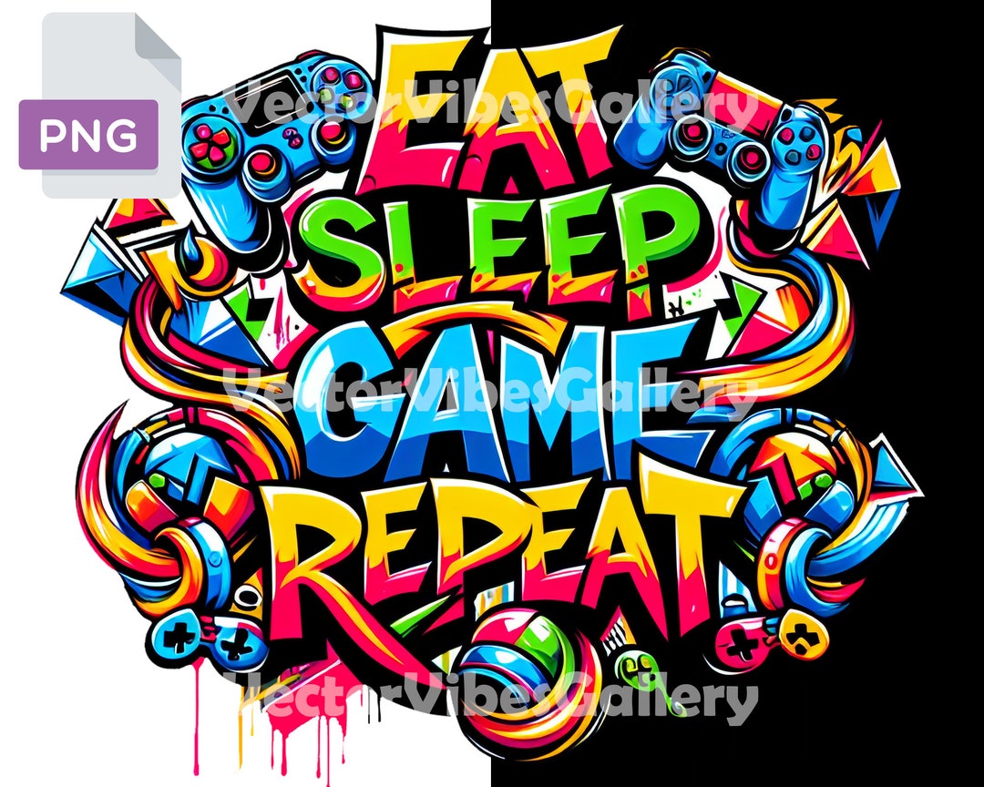 Eat Sleep Game Repeat Png, Graffiti Sublimation Design, Urban Graphics ...